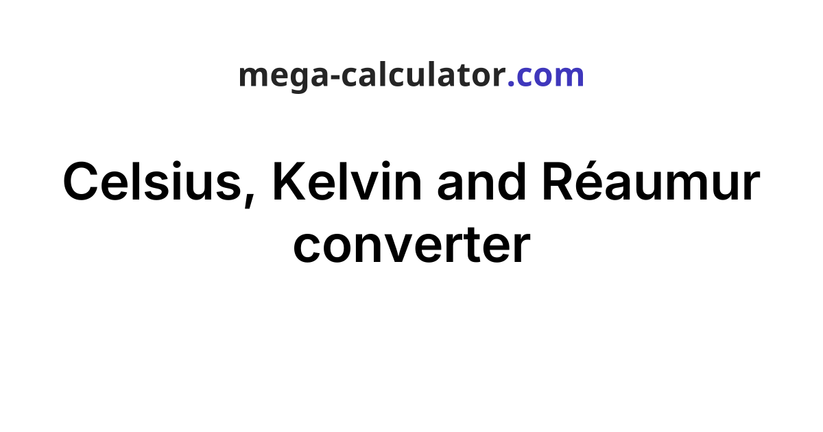 Celsius, Kelvin and Réaumur converter