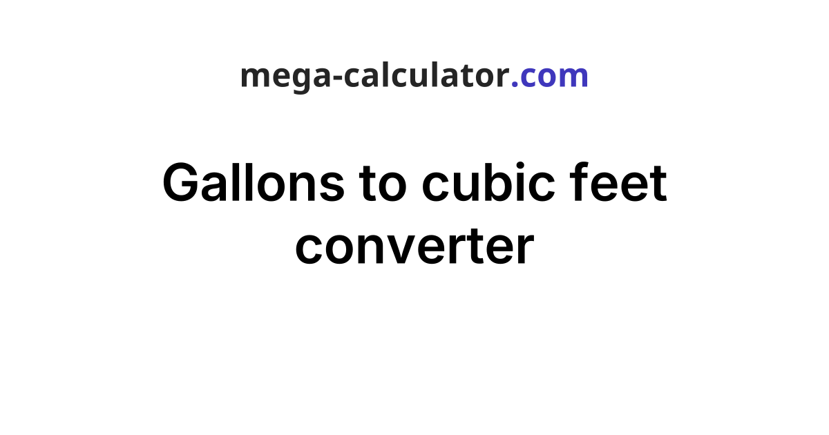 Gallons to cubic feet converter