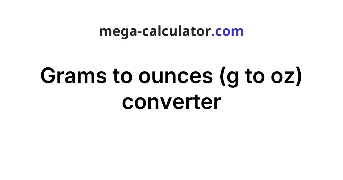 Grams to ounces (g to oz) converter