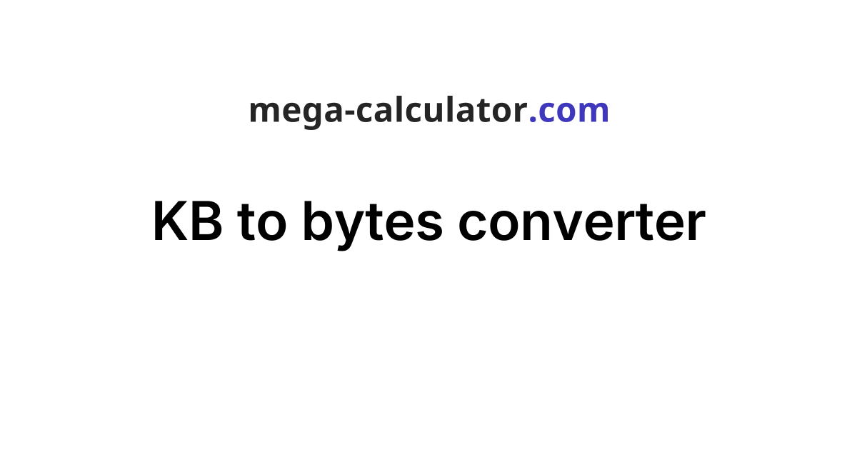 KB To Bytes Converter KB To Bytes Converter