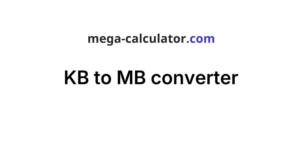 KB To MB Converter kb-to-mb-converter