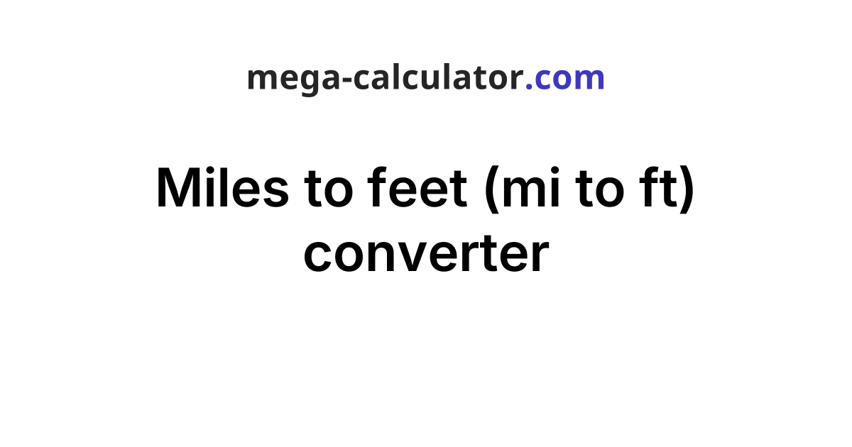 Miles to feet (mi to ft) converter