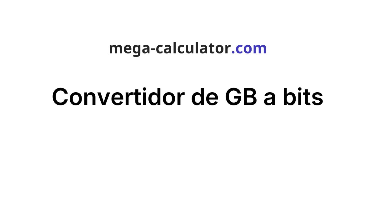 Convertidor De GB A Bits convertidor-de-gb-a-bits