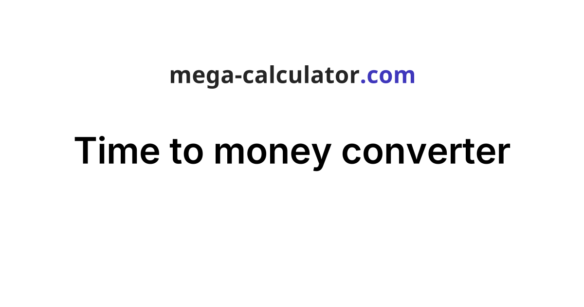 Time to money converter