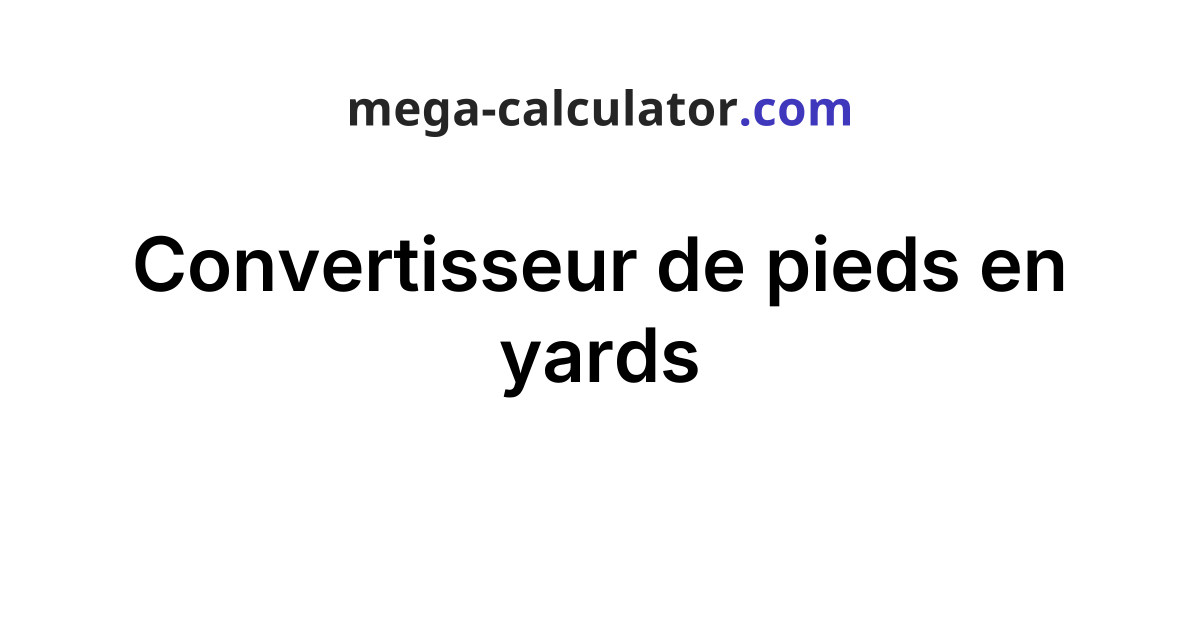 Convertisseur de pieds en yards