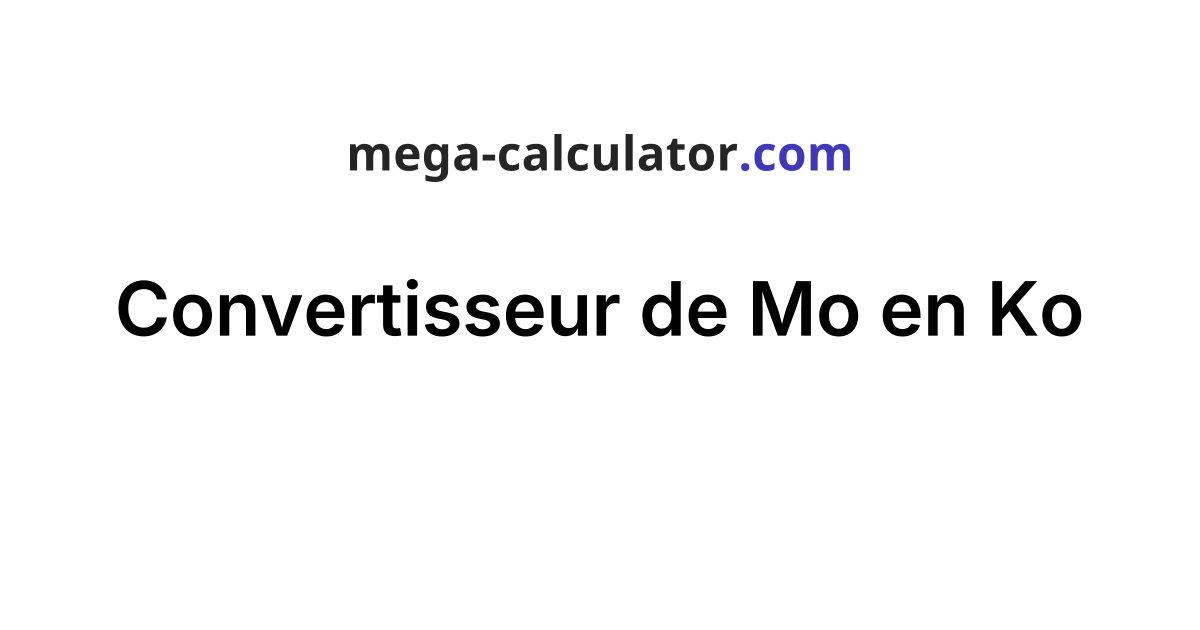 Convertisseur de Mo en Ko