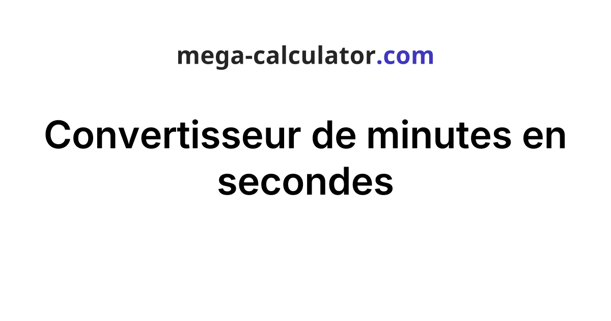 Convertisseur de minutes en secondes