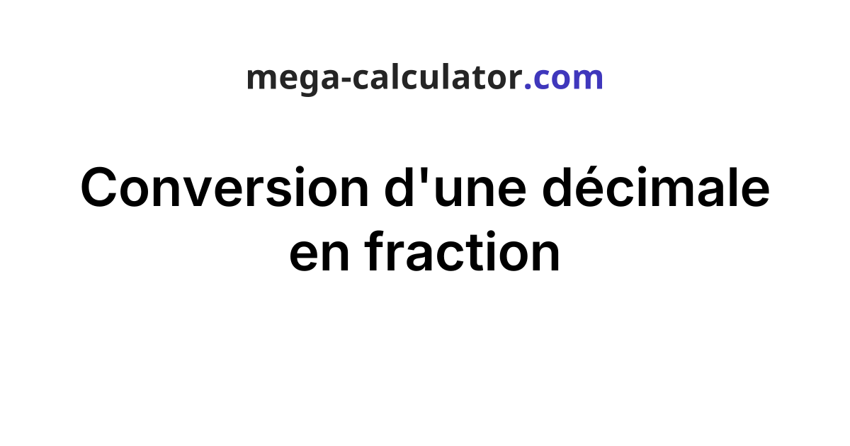 Conversion d'une décimale en fraction