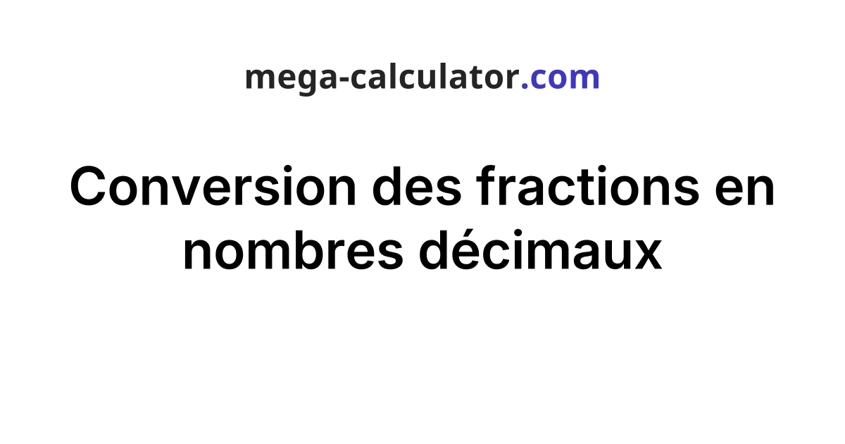 Conversion des fractions en nombres décimaux