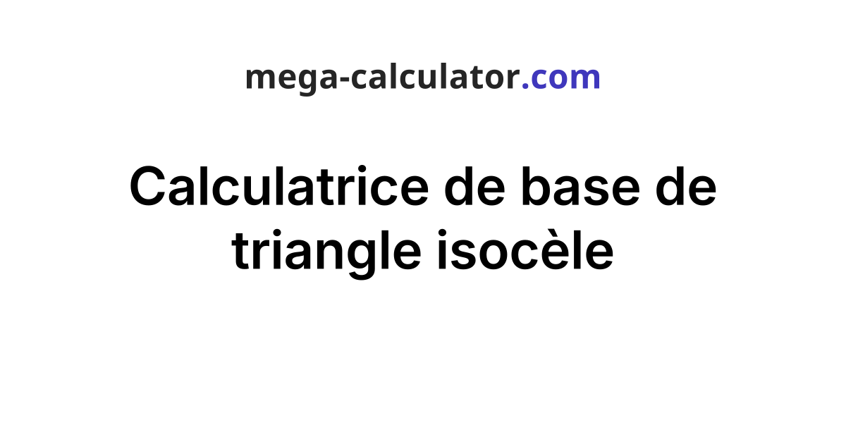 Calculatrice de base de triangle isocèle