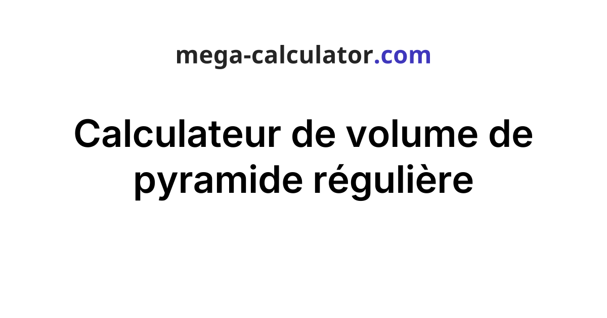Calculateur de volume de pyramide régulière