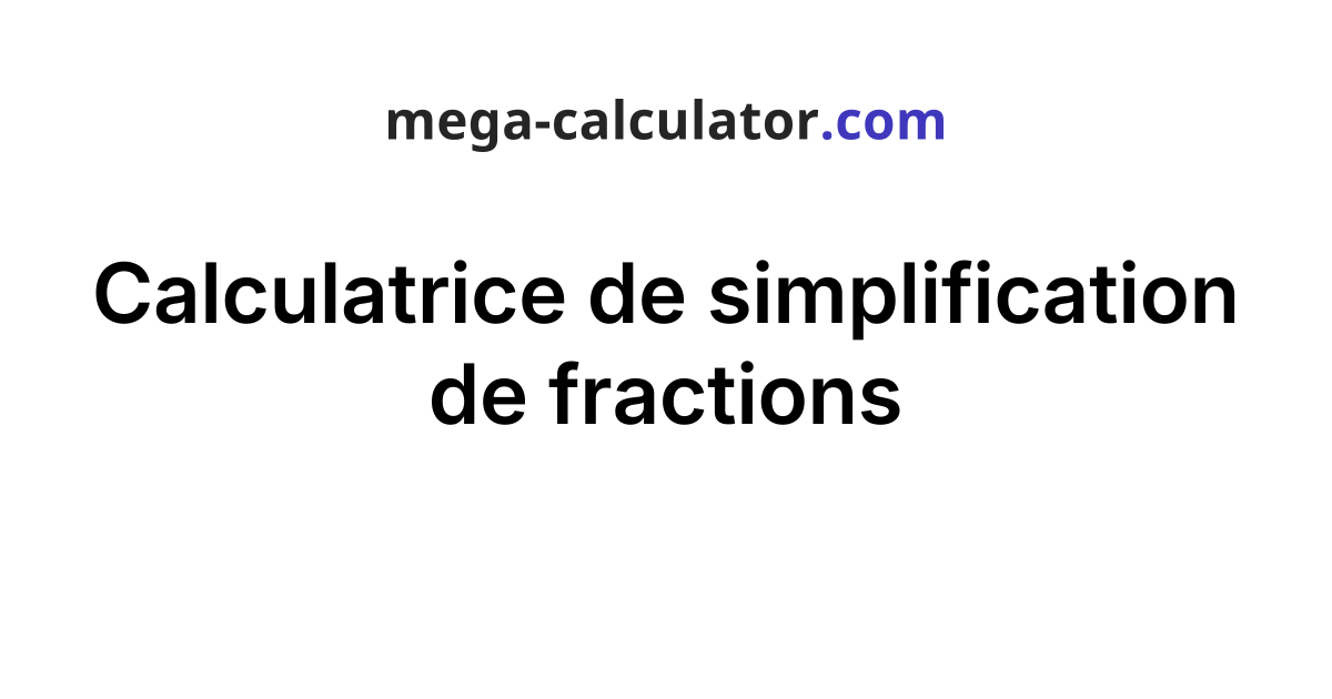 Calculatrice de simplification de fractions