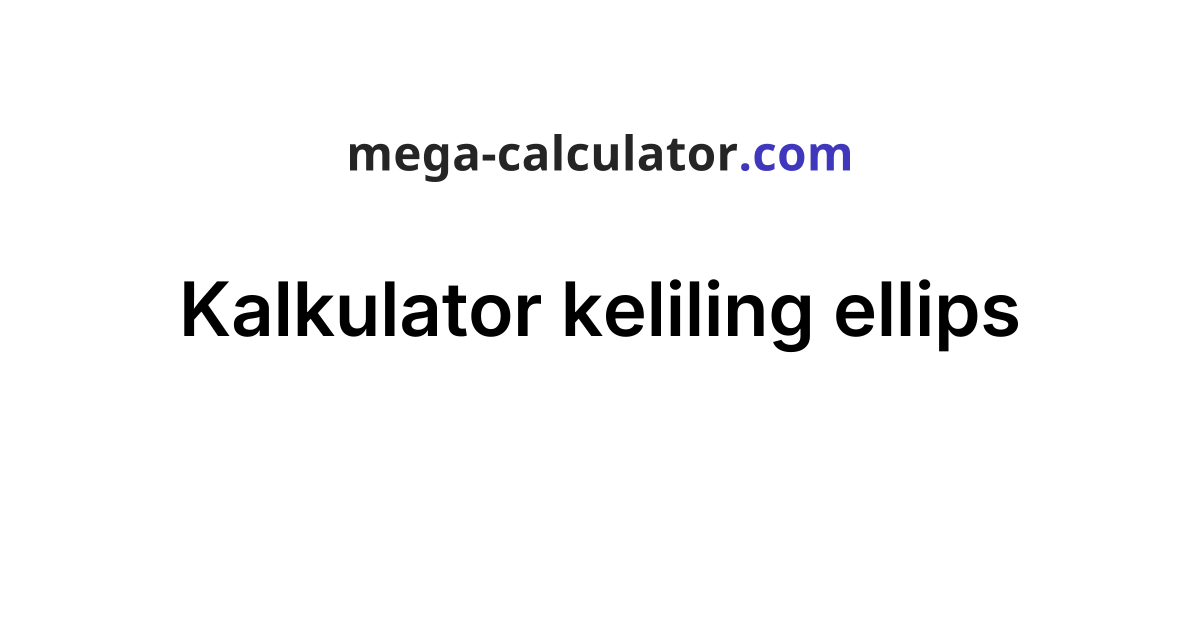Kalkulator keliling ellips