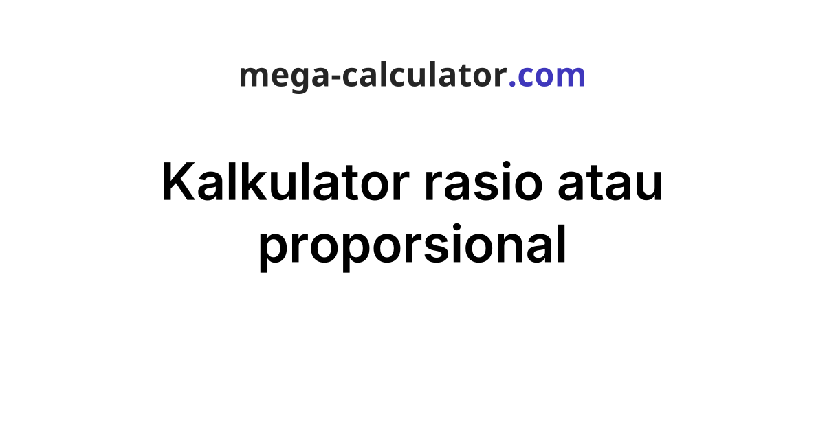 Kalkulator rasio atau proporsional
