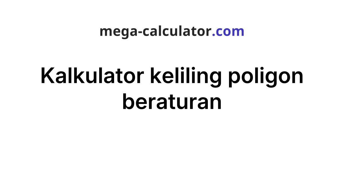 Kalkulator keliling poligon beraturan