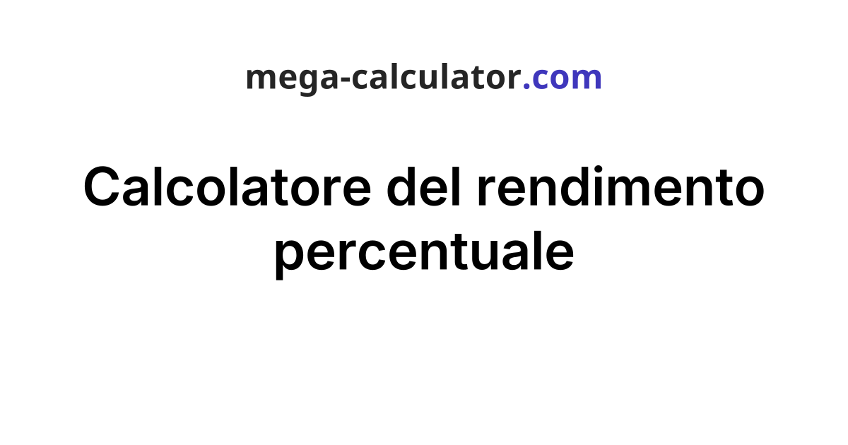Calcolatore del rendimento percentuale