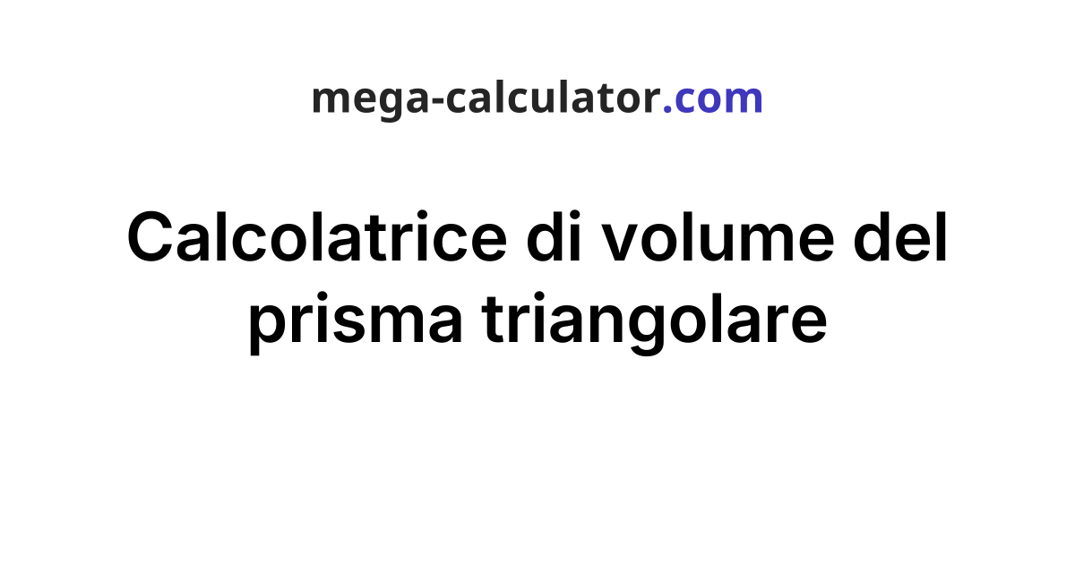 Calcolatrice di volume del prisma triangolare