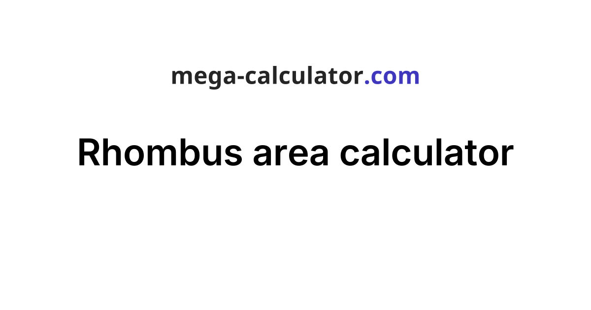 Rhombus area calculator
