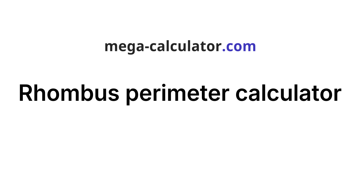 Rhombus perimeter calculator