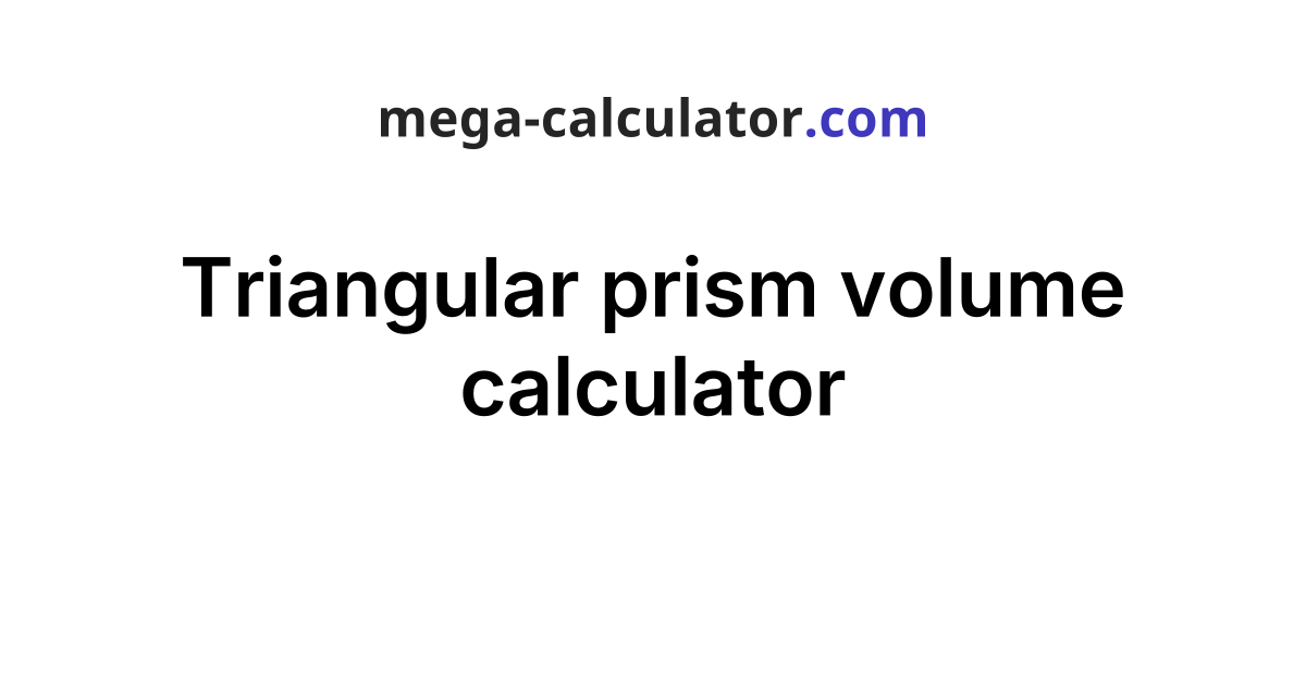 Triangular prism volume calculator Triangular prism volume calculator