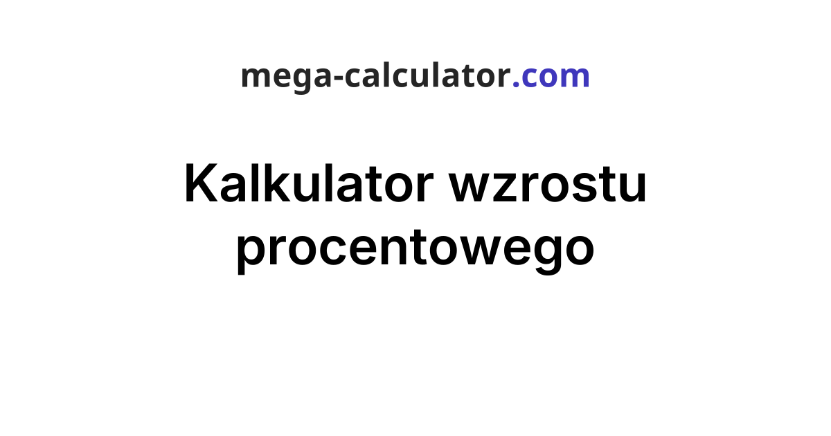 Kalkulator wzrostu procentowego
