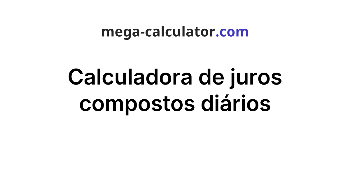 Calculadora de juros compostos diários