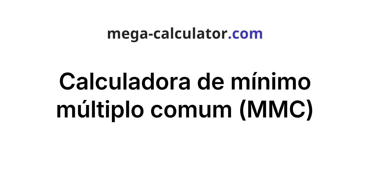 Calculadora de mínimo múltiplo comum (MMC)